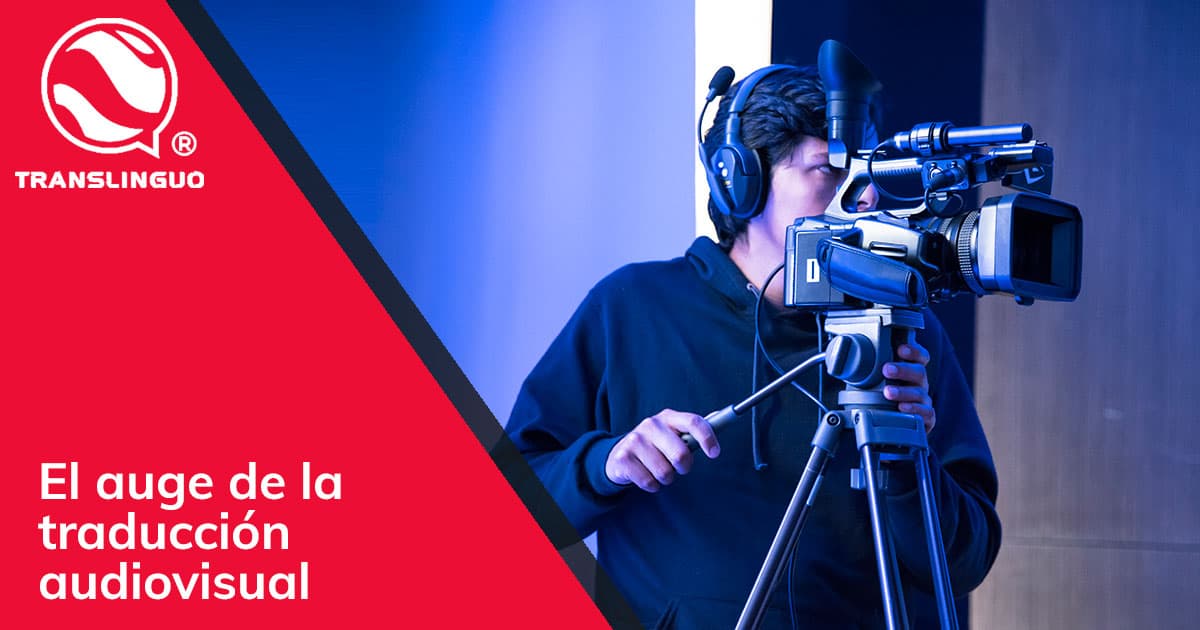 El auge de la traducción audiovisual - Translinguo Global